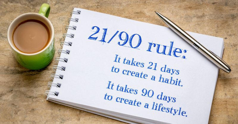 Developing Lasting Habits With the 21/90 Rule
